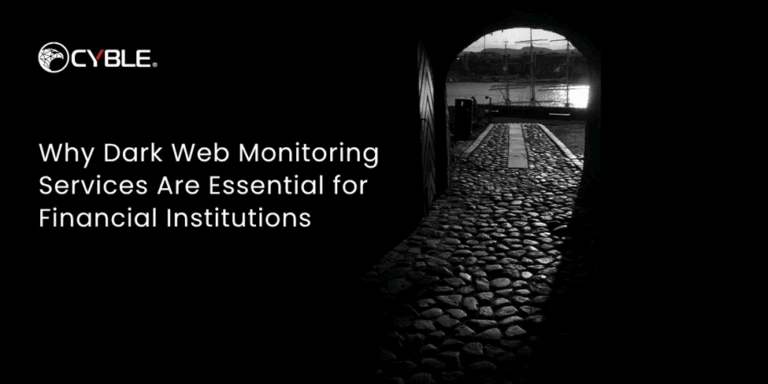 Why Dark Web Monitoring Services Are Essential for Financial Institutions